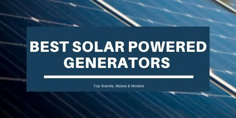 6 BEST Solar Powered Generators for Off-Grid Use (FOUND)